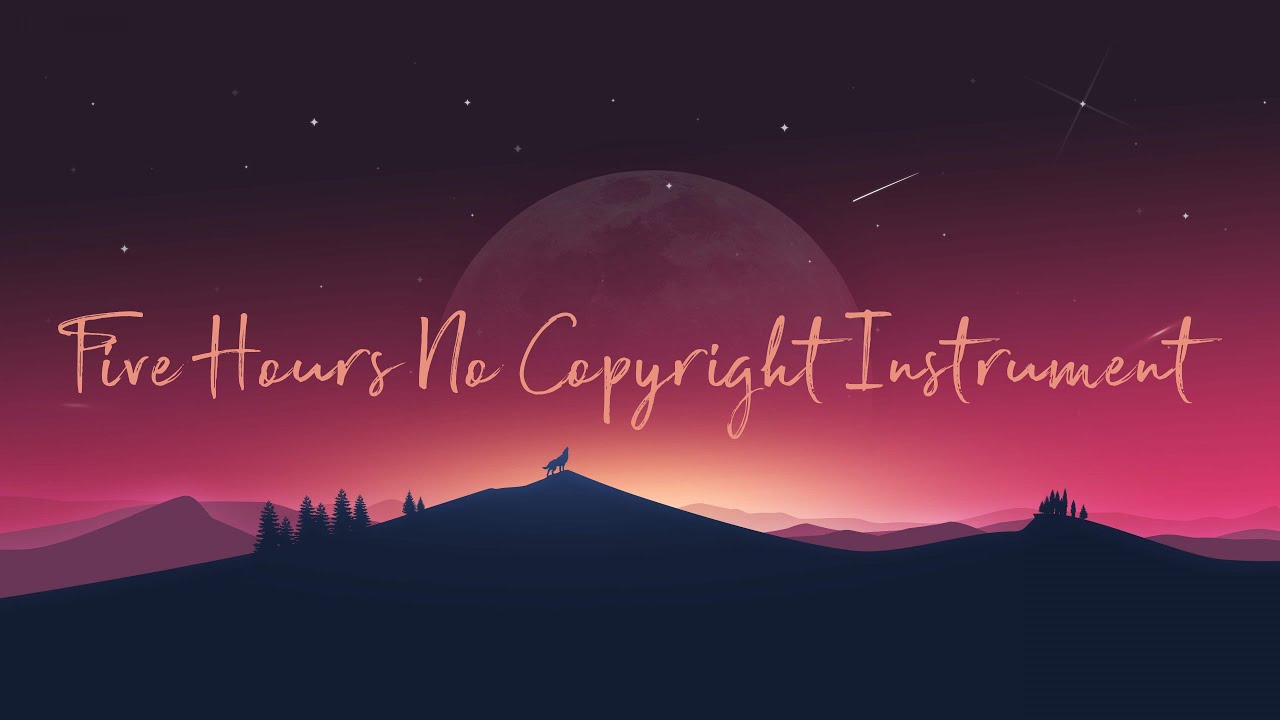 5 hours instrumental music no copyright 2021 - royalty free music - no ...