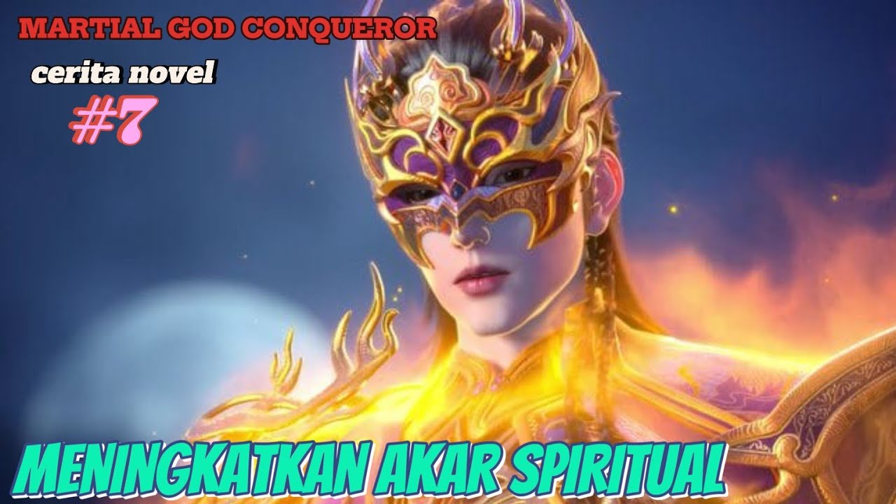 MENINGKATKAN AKAR SPIRITUAL || MARTIAL GOD CONQUEROR _ CHAPTER #7 - YouTube