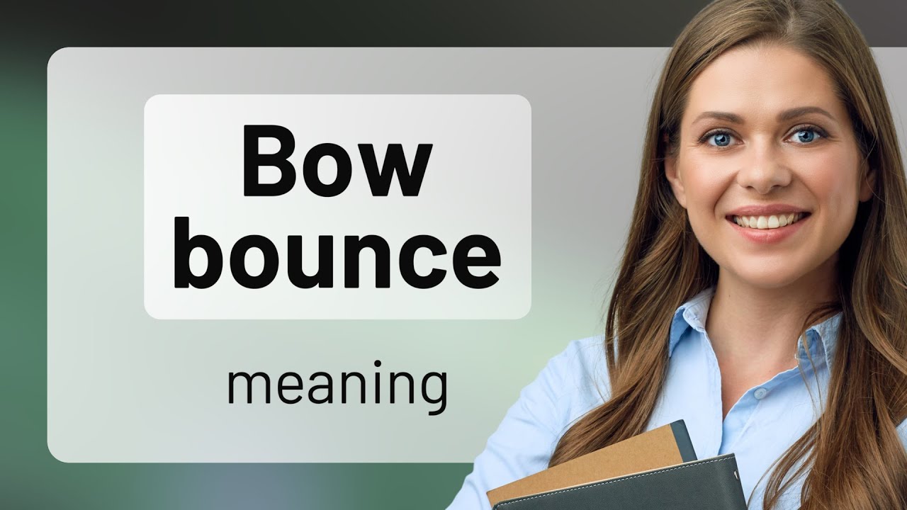 Unraveling the Mystery of "Bow Bounce" in English - YouTube