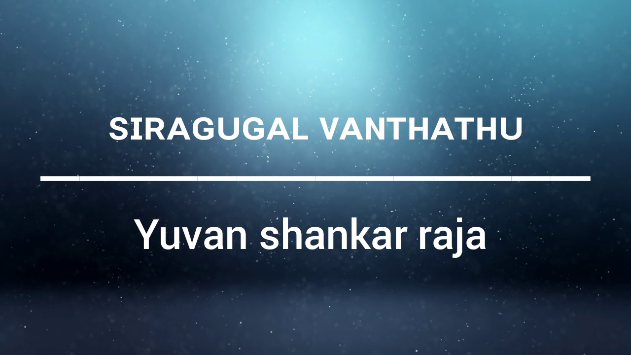 Siragugal vanthathu song | Sarvam | Yuvan shankar raja | remastered ...