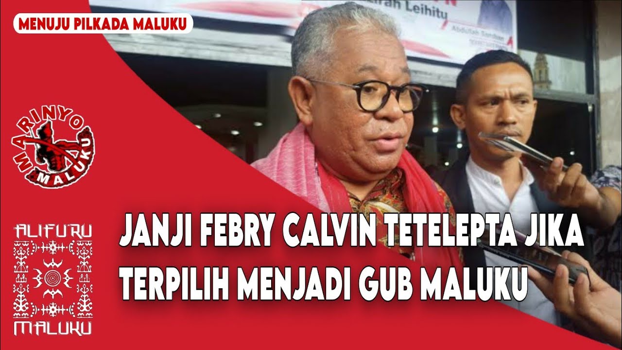 Janji Febry Calvin Tetelepta Bakal Calon Gubernur Maluku || Periode ...