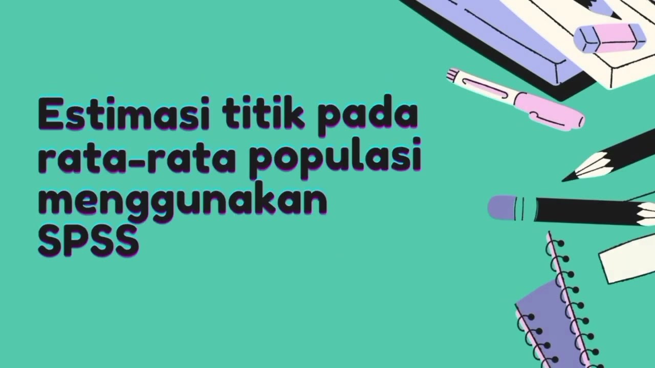 *A* Tutorial Estimasi titik pada rata-rata populasi menggunakan SPSS ...