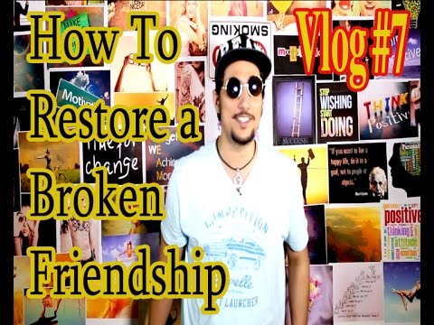 How to Restore a Broken Friendship (Vlog # 7) - YouTube