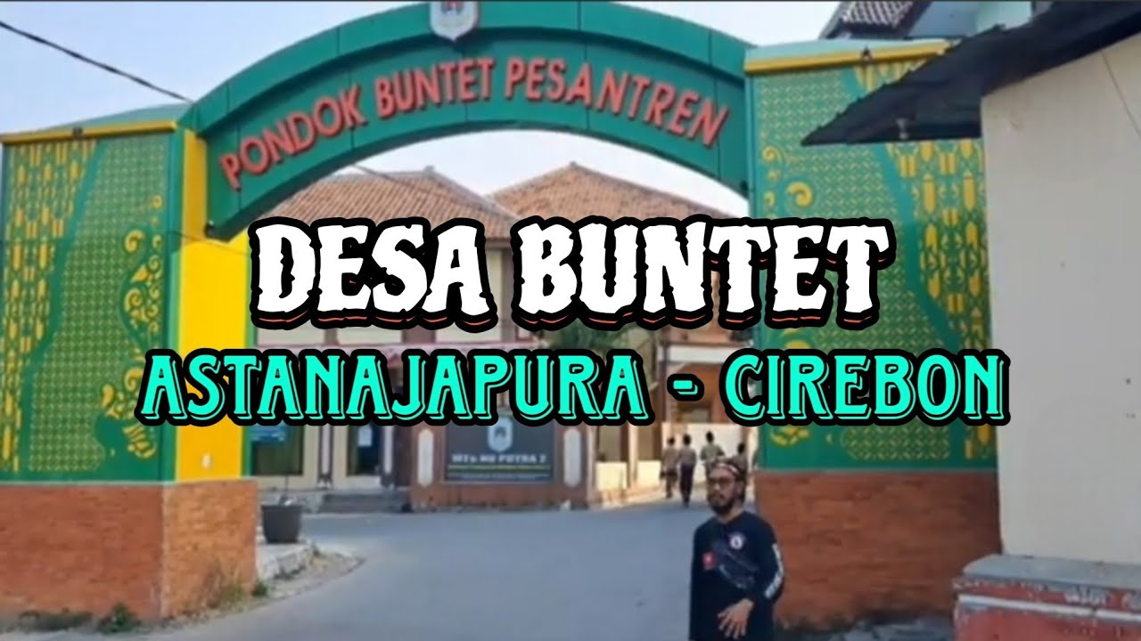 DESA BUNTET KECAMATAN ASTANAJAPURA KABUPATEN CIREBON - YouTube
