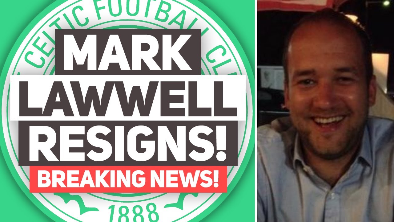 MARK LAWWELL RESIGNS FROM POSITION AT CELTIC! | REACTION! - YouTube
