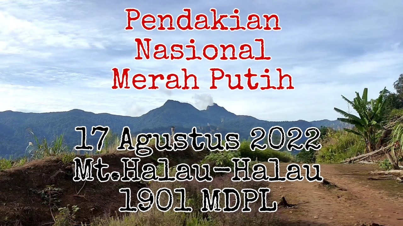 Pendakian Nasional Merah Putih Jilid 2 Mt.Halau-Halau 1901 MDPL - YouTube