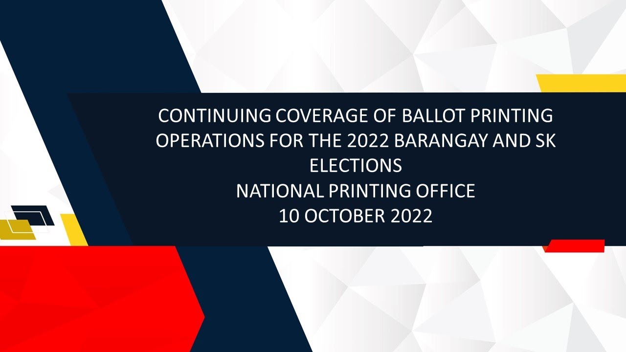 CONTINUING COVERAGE OF BALLOT PRINTING OPERATIONS FOR THE 2022 BARANGAY ...