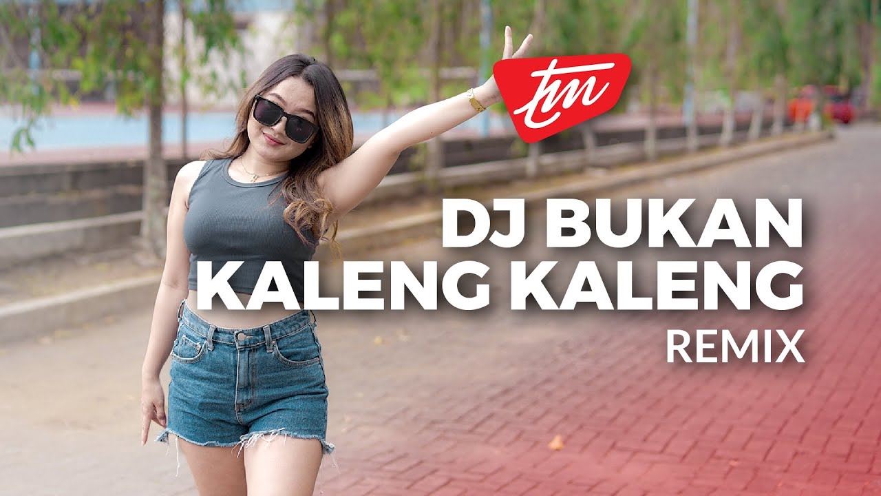 DJ BUKAN KALENG KALENG REMIX FULL BASS - YouTube