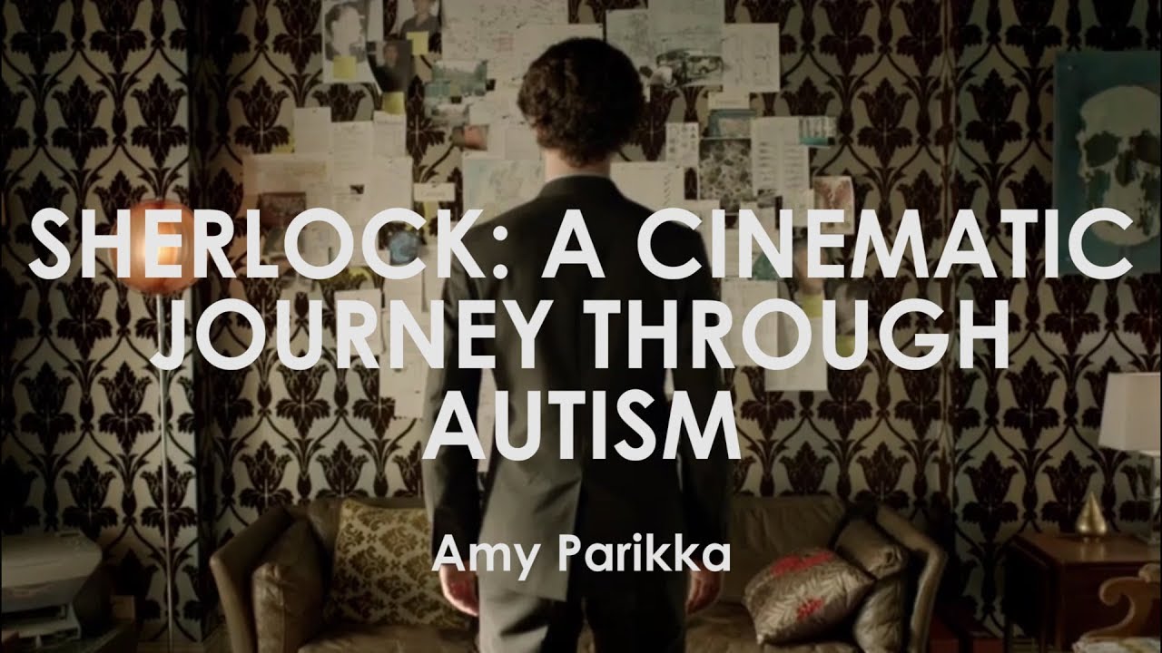 Sherlock: A Cinematic Journey Through Autism - YouTube