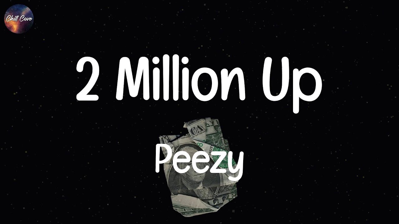 Peezy, 2 Million Up (lyrics) | FaZe Kaysan, Young Dolph, Yung Bleu ...
