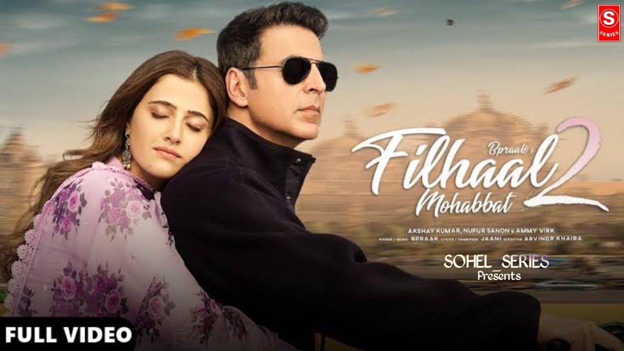 FILHALL 2 | Mohabbat | Akshay Kumar | Ft Nupur Sanon | Ammy Virk ...