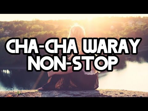 CHA CHA WARAYNON NONSTOP