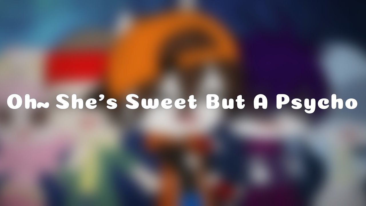 Oh~ She's Sweet But A Psycho || Meme || Ft. Boboiboy With His Friends ...