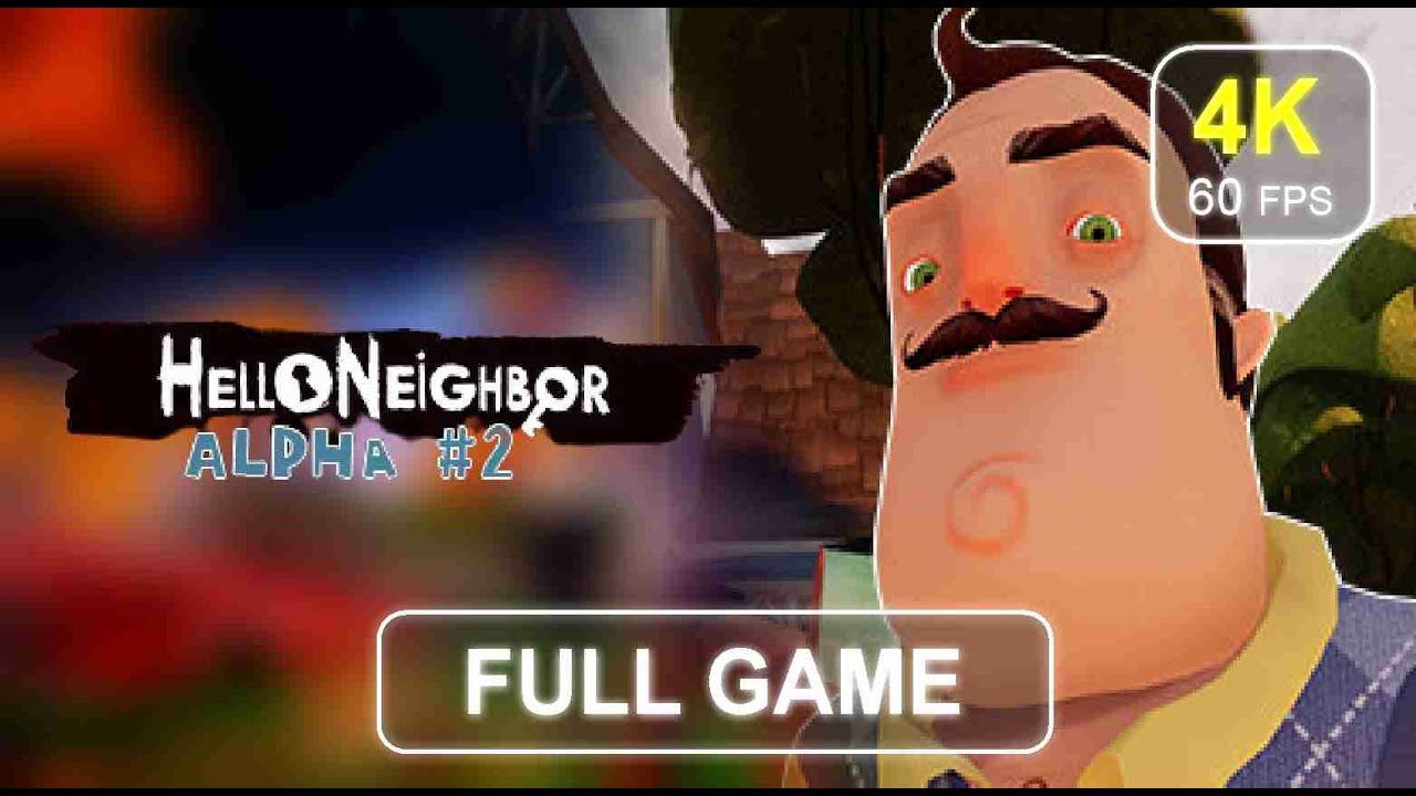 Hello Neighbor : Alpha 2 [Full Game] | No Commentary | Gameplay ...