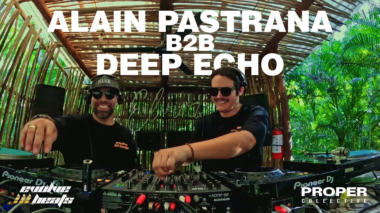 ALAIN PASTRANA B2B DEEP ECHO / PROPER COLLECTIVE / GET TOGETHER VOL II - YouTube