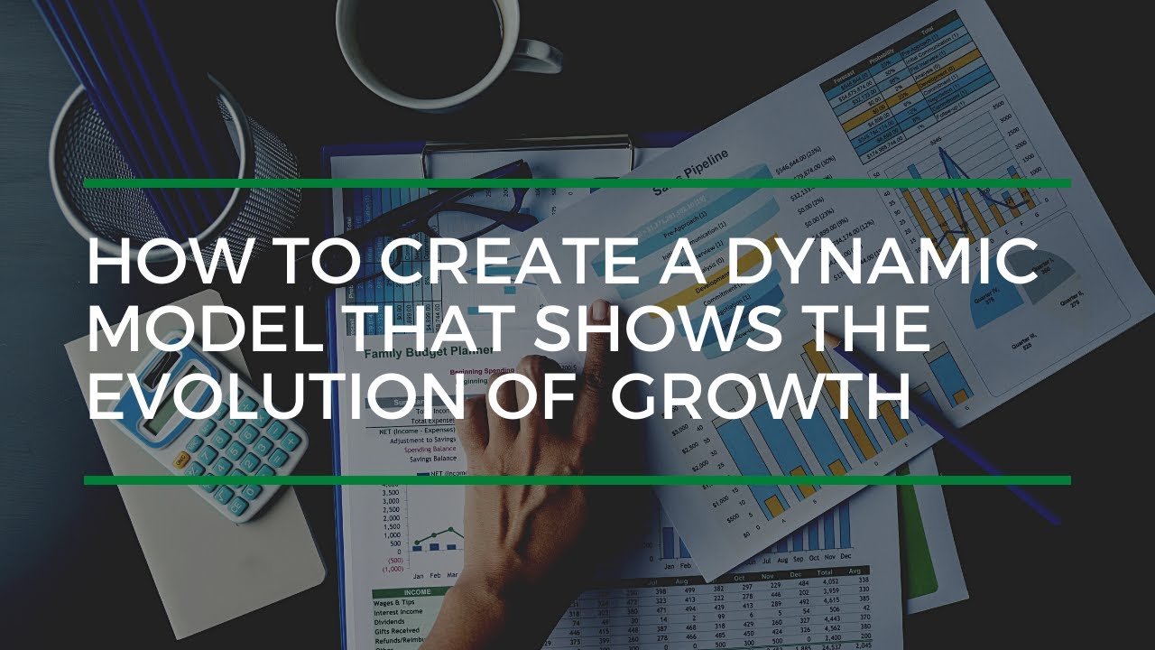 How To Build A Dynamic Model To Calculate Growth - YouTube