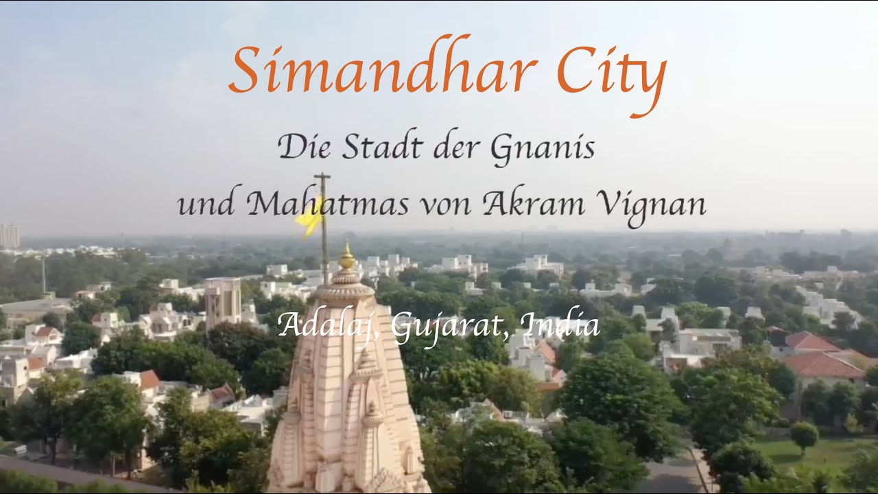 SIMANDHAR CITY - Die Stadt der Gnani's & Mahatmas | Berührende Momente ...