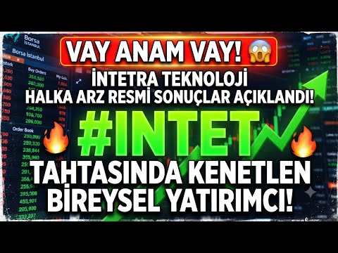 VAY ANAM VAY! INTETRA TEKNOLOJİ HALKA ARZ RESMİ SONUÇLAR AÇIKLANDI #intet KENETLEN BİREYSEL YATIRIMC