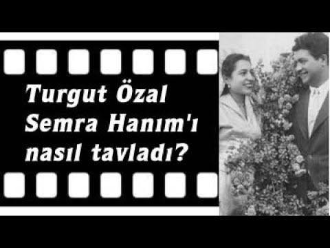 Turgut Özal, Semra Hanım'ı nasıl tavladı?