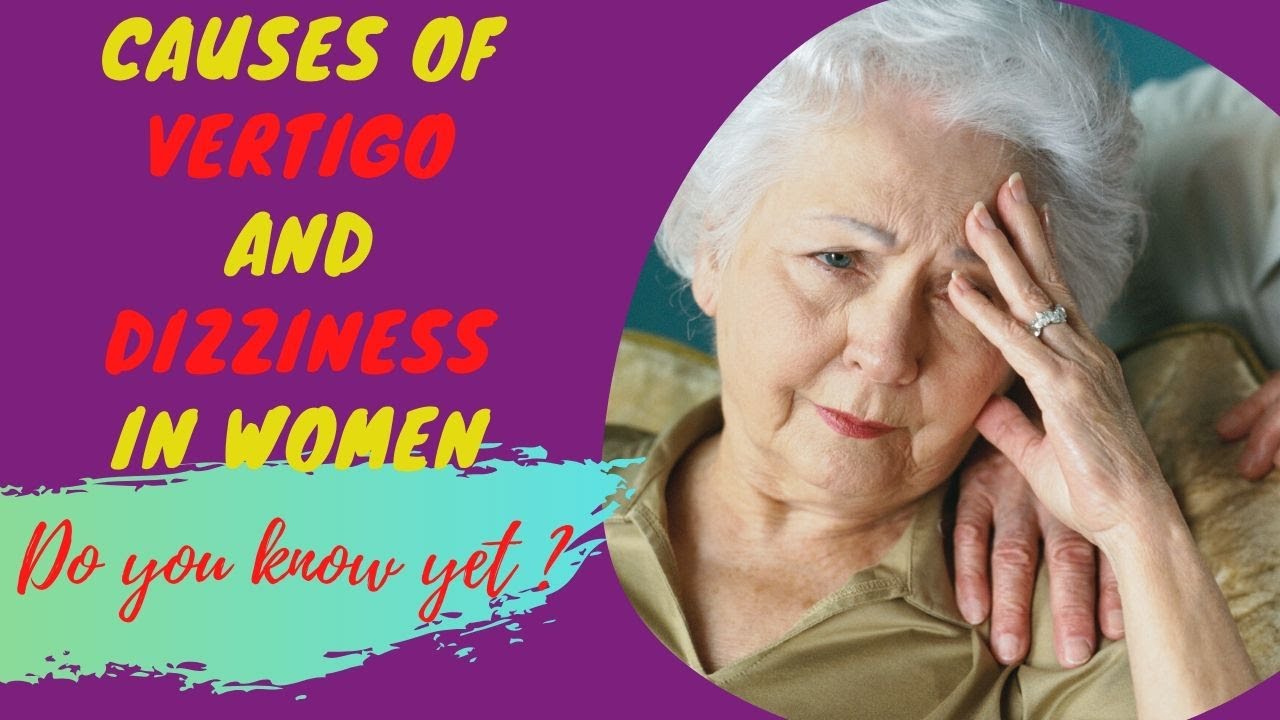 Causes Of Vertigo And Dizziness In Women I Natural Healing Programs ...