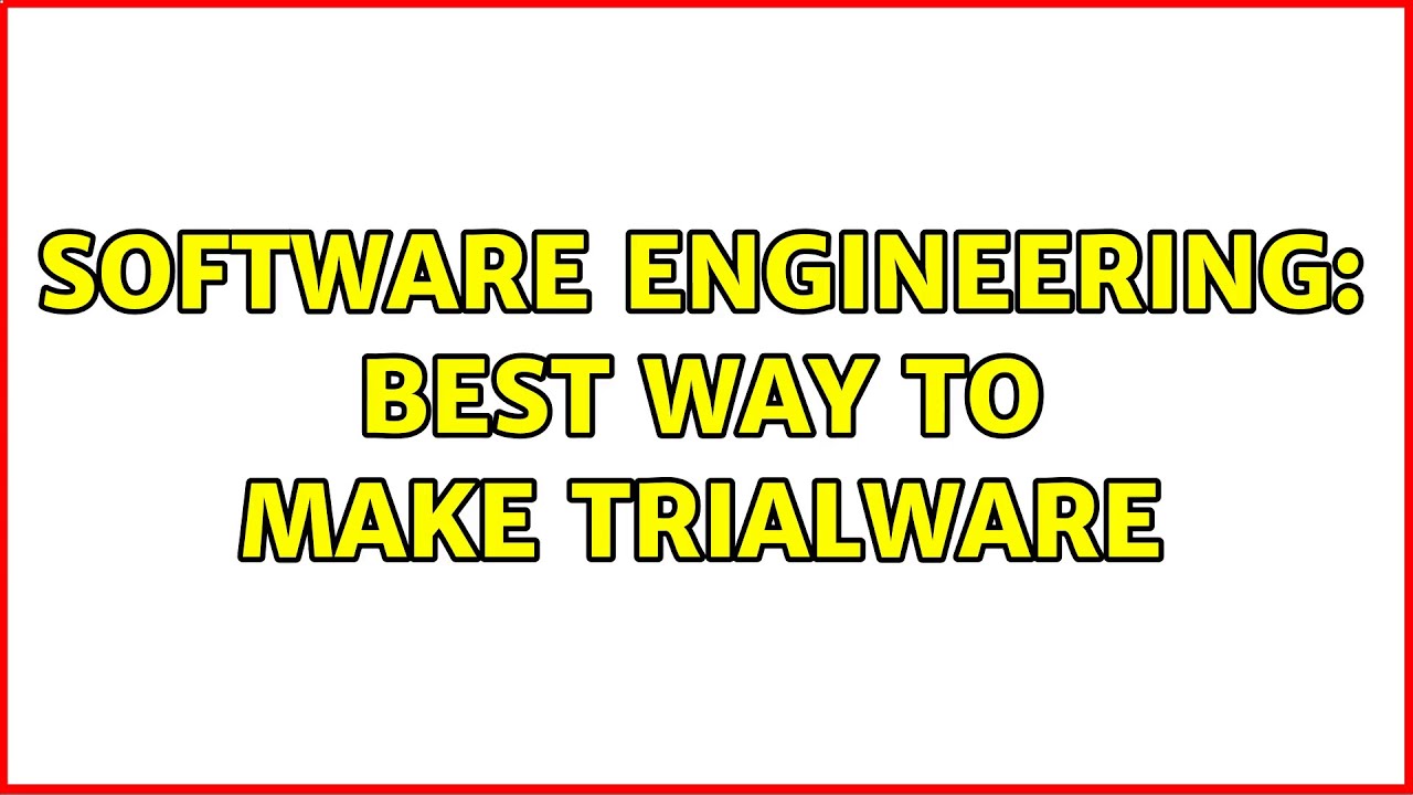Software Engineering: Best way to make trialware - YouTube