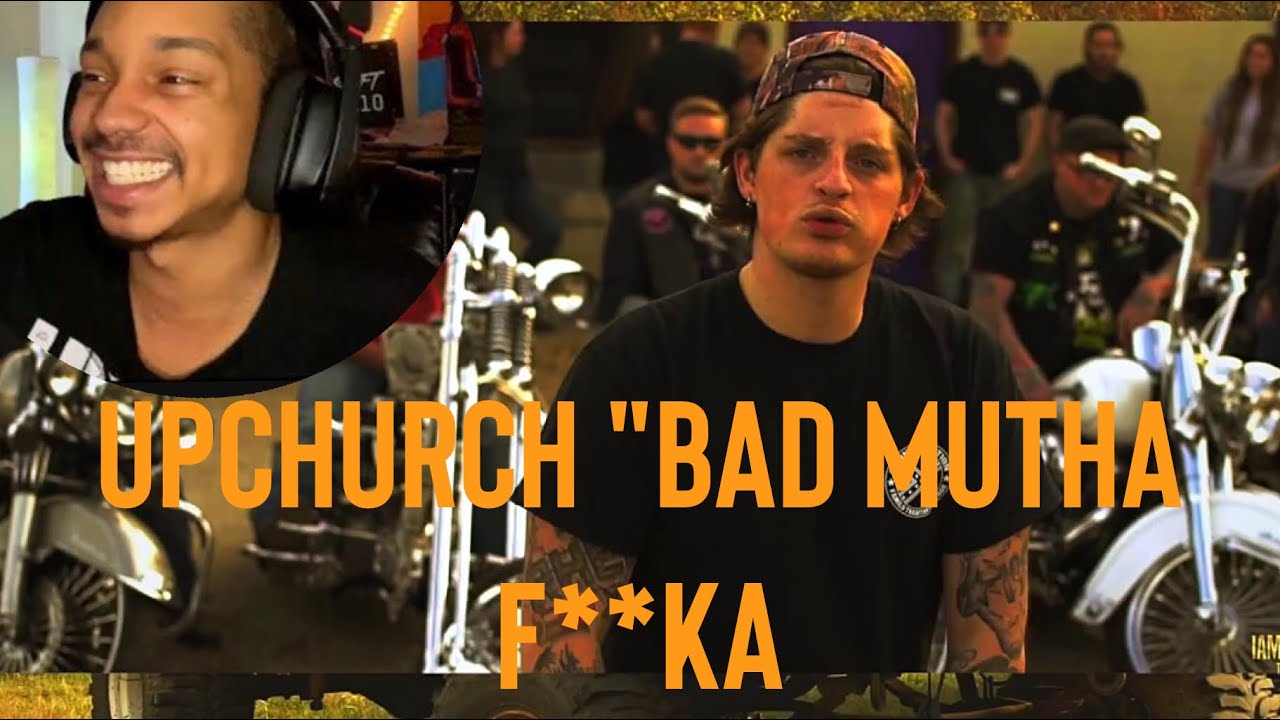 REACT to Upchurch "Bad Mutha F**ka (Official Video) Bad Mutha F**ka ...