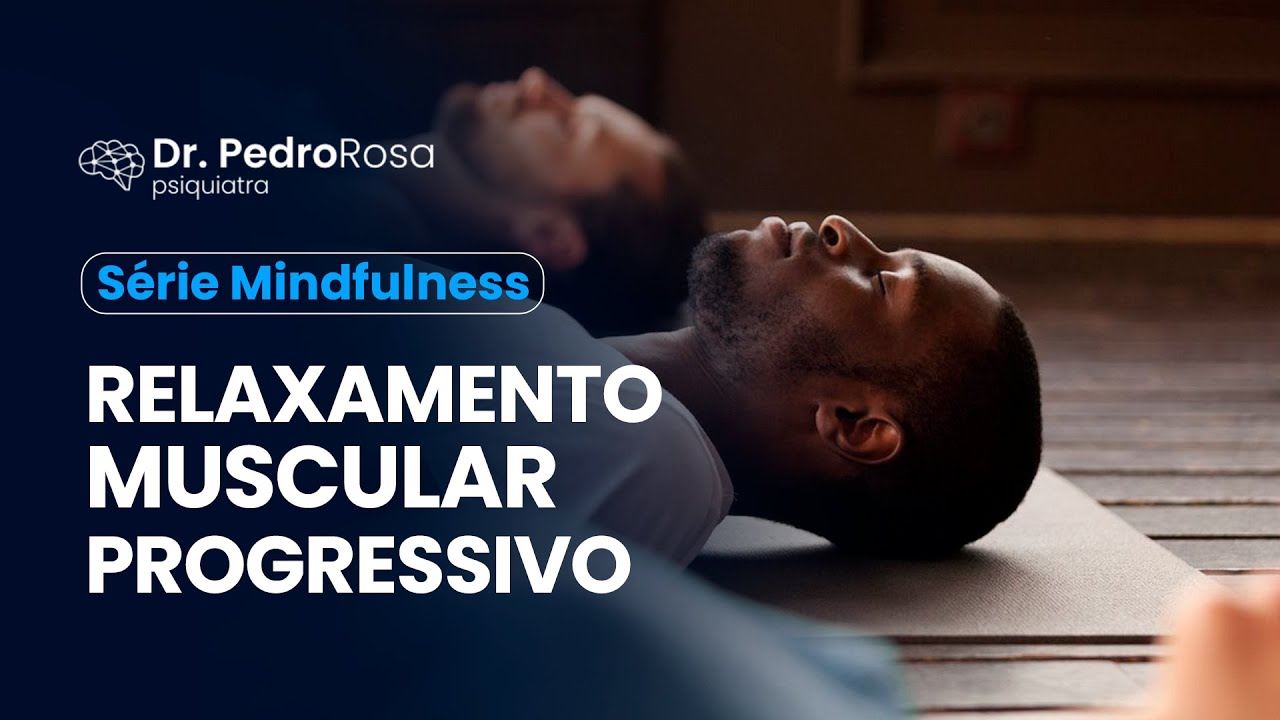s-rie-mindfulness-relaxamento-muscular-progressivo-dr-pedro-rosa