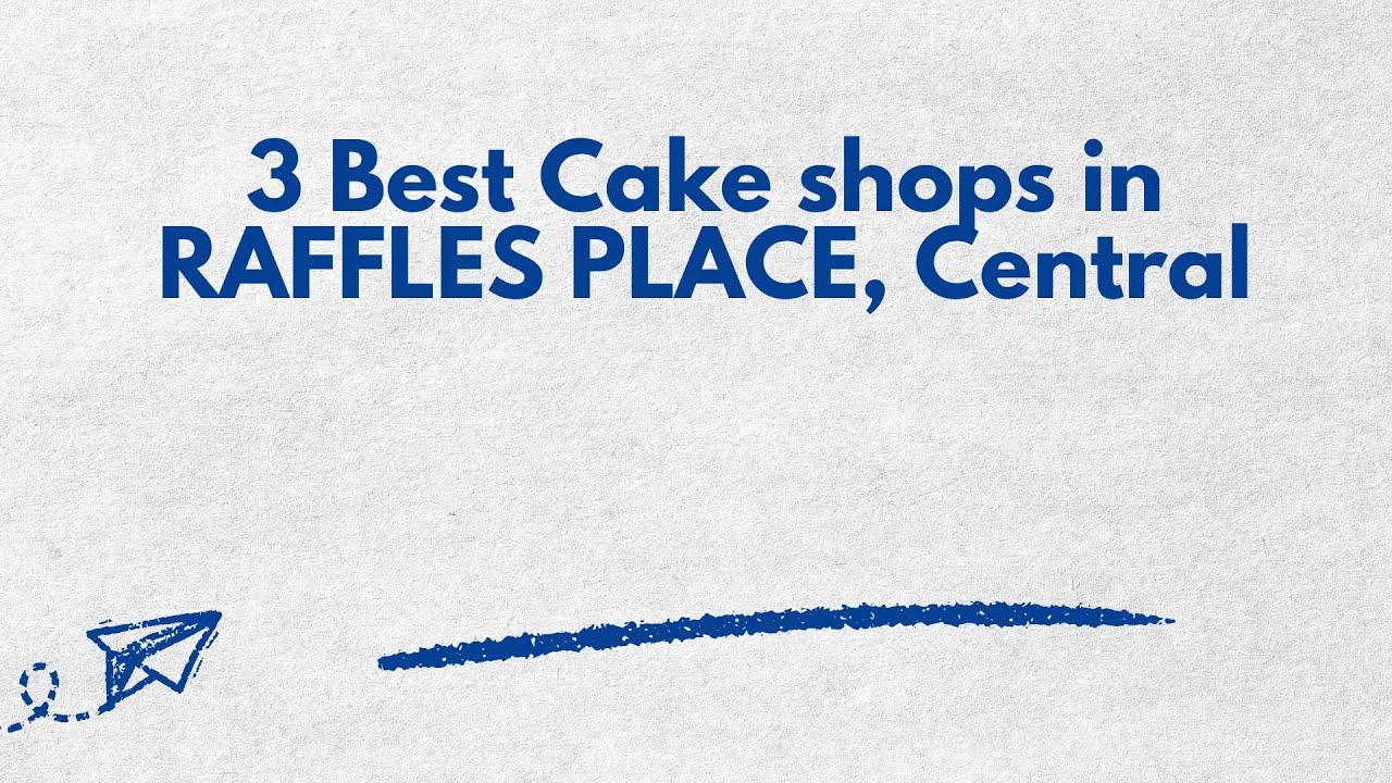 3 Best Cake shops in RAFFLES PLACE, Central | Dessert shops - YouTube