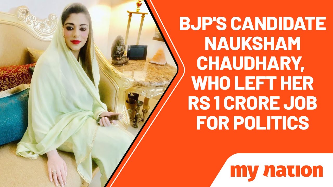 BJP's candidate Nauksham Chaudhary, who left her Rs 1 crore job for ...