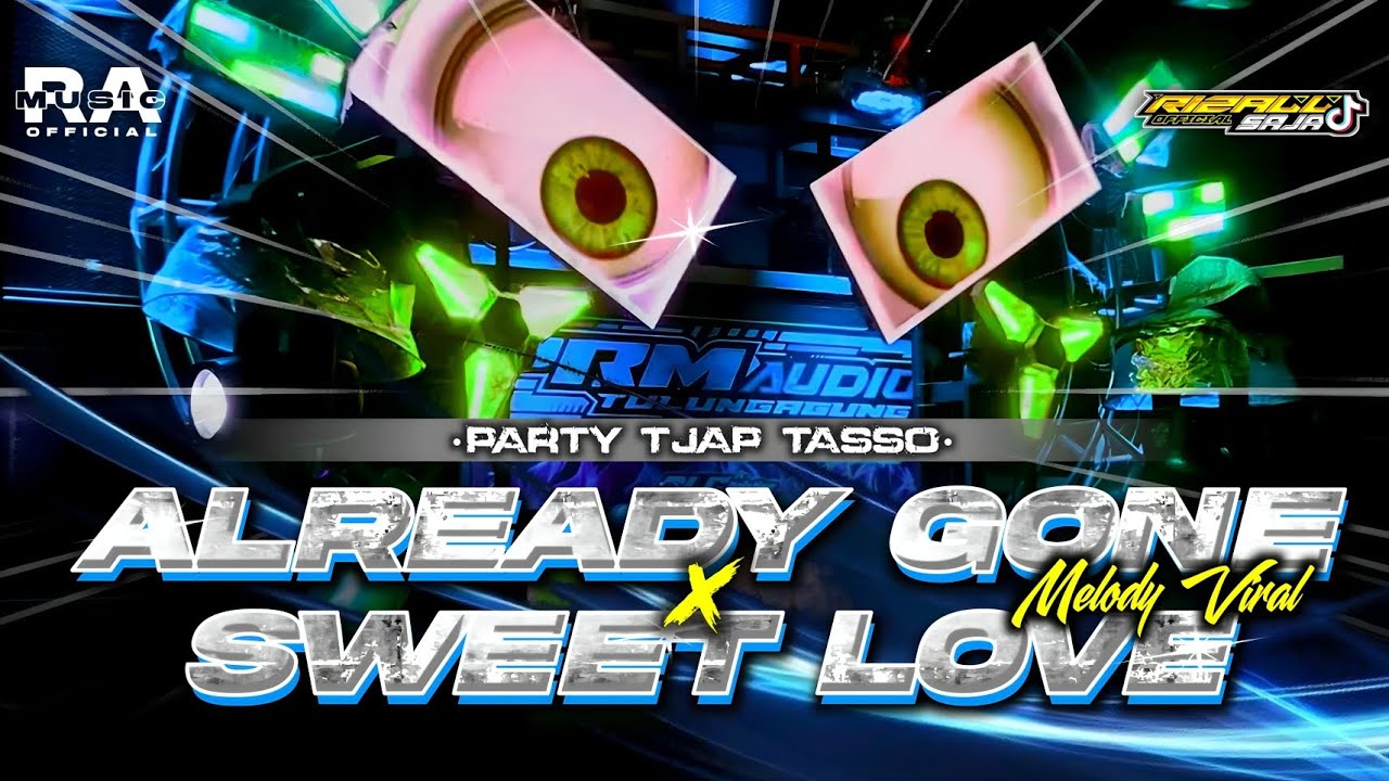 DJ ALREADY GONE X SWEET LOVE - STYLE PARTY TJAP TASSO‼️MELODY VIRAL ...
