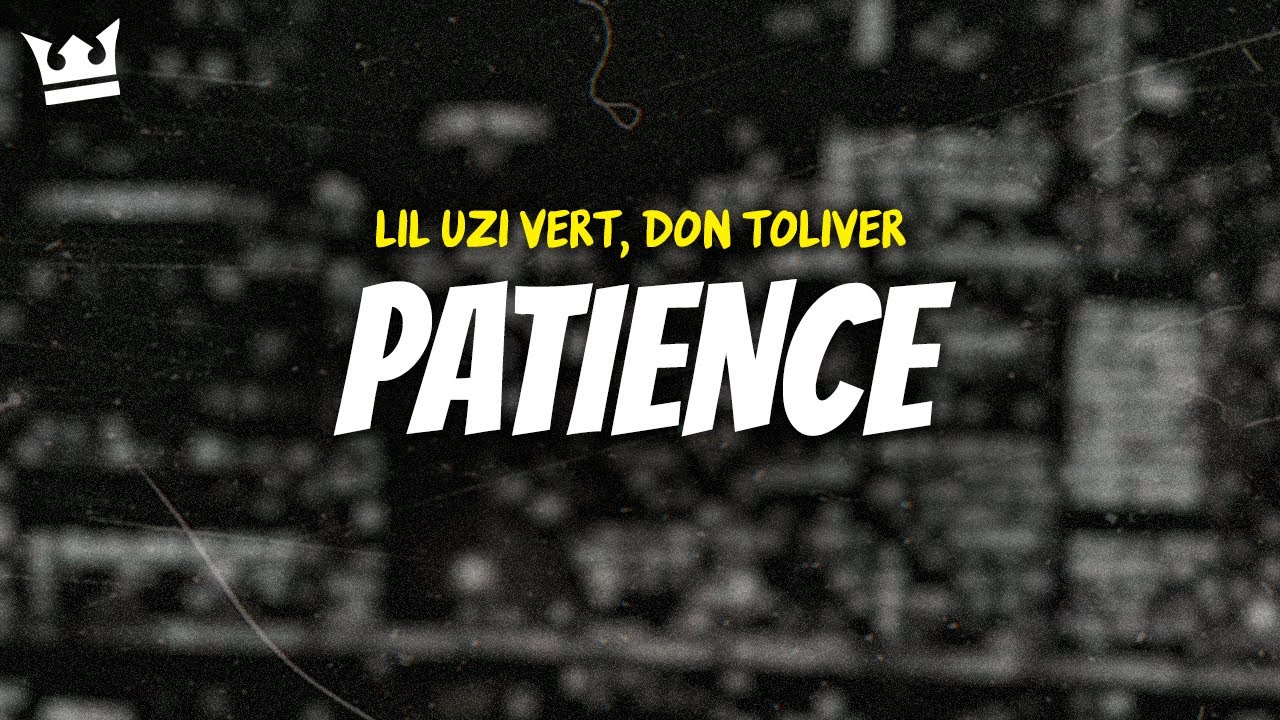 lil uzi vert, don toliver - PATIENCE (LYRICS) - YouTube