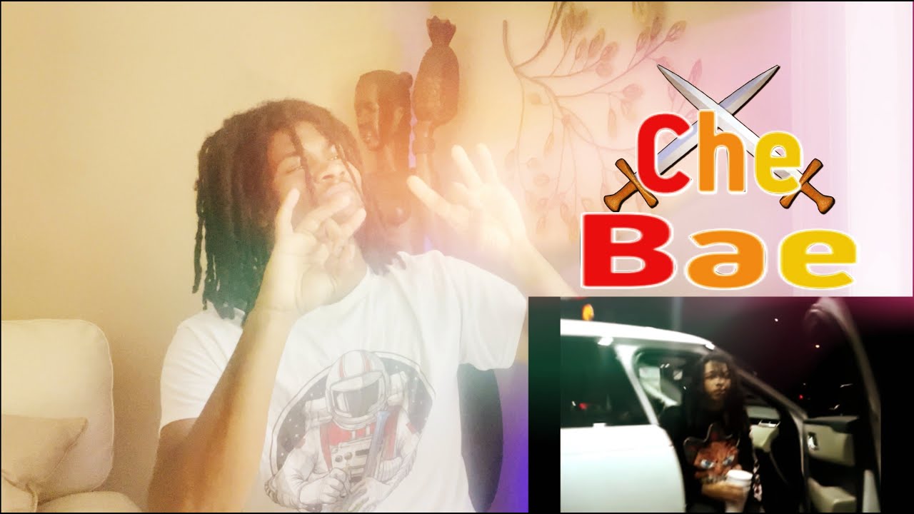 Reaction - Che 'Bae' (Official Music Video) - YouTube