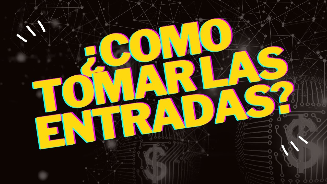 COMO TOMAR LAS ENTRADAS - YouTube