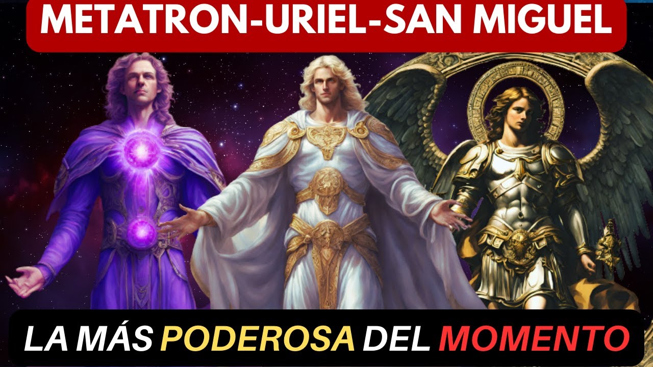 Oración Poderosa San Miguel Arcangel, Arcangel Metatrón y Arcangel Uriel: Atrae Dinero y ...