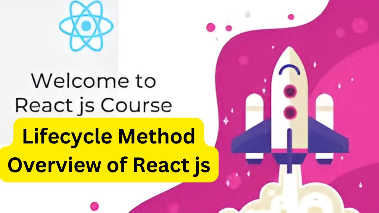 Lifecycle Method Overview of React js | React js full course - YouTube