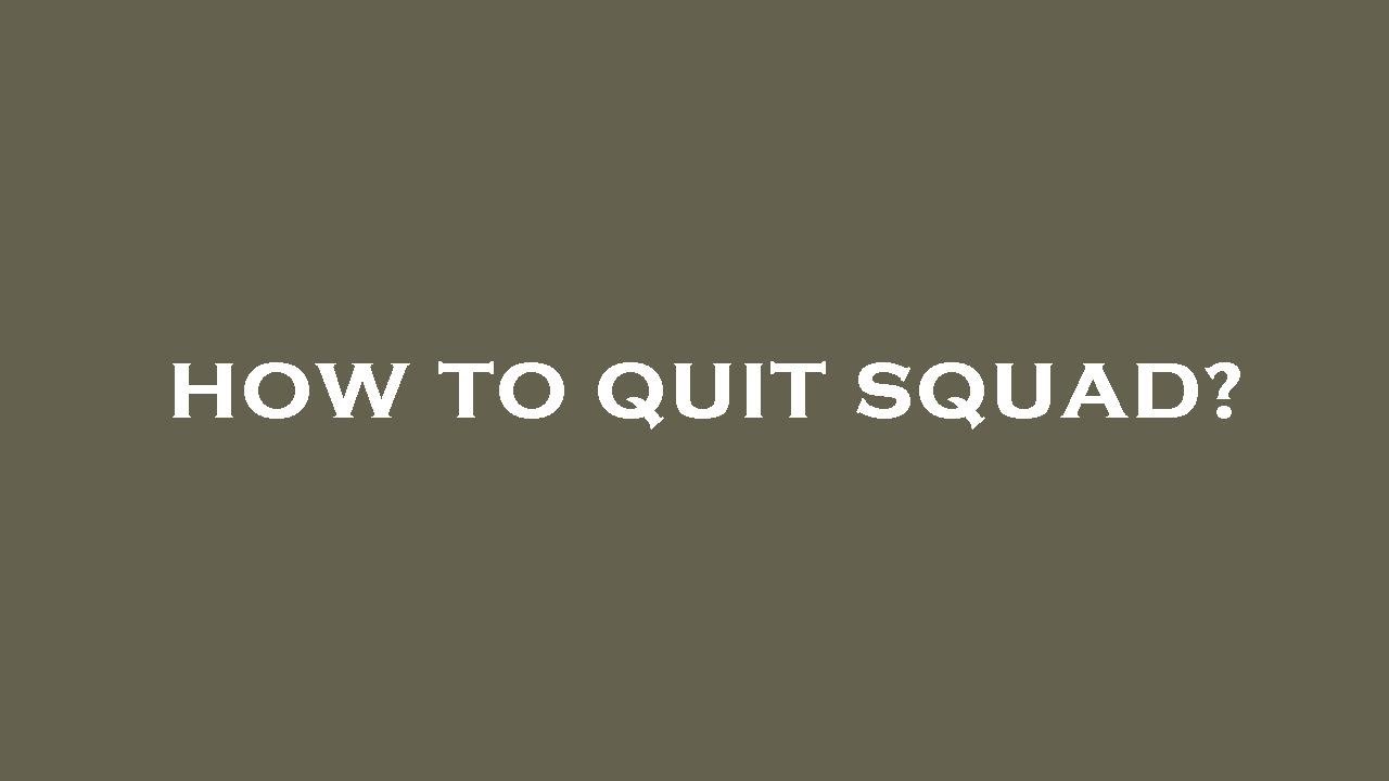 How to quit squad? - YouTube