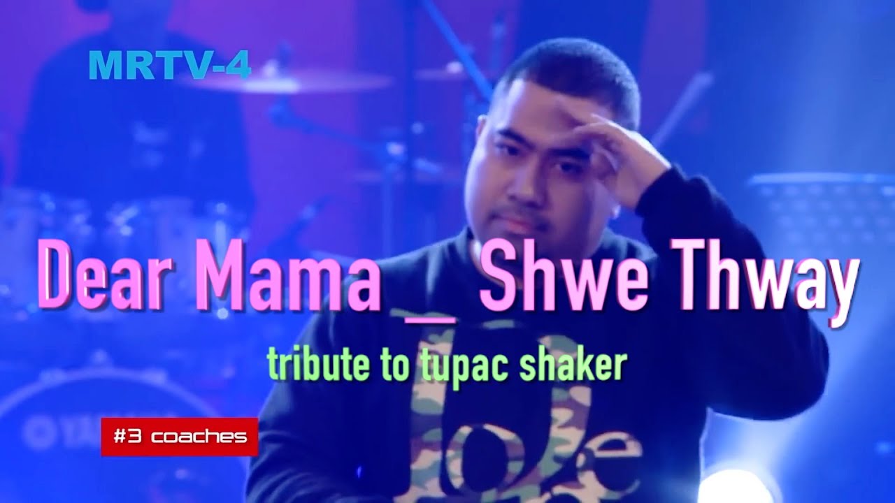 Dear Mama_ Shwe Thway _Tupac - Blind Audition_The Voice Myanmar Season ...