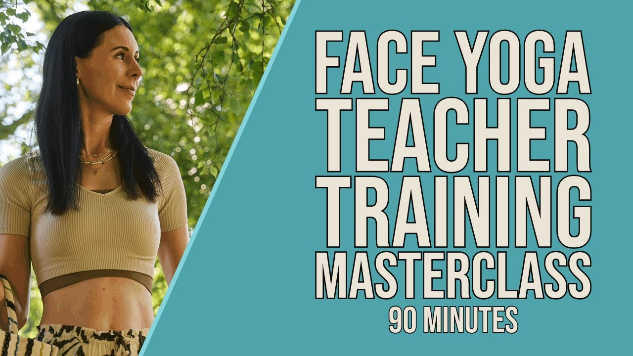 Face Yoga Teacher Training Masterclass 90 Minutes - YouTube