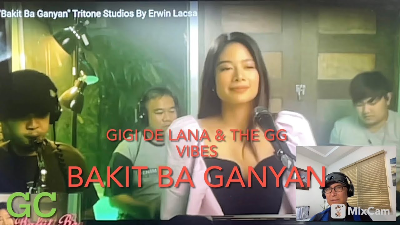 Gigi de Lana & the Gg Vibes : “ Bakit Ba Ganyan” Cover; Reaction Video ...