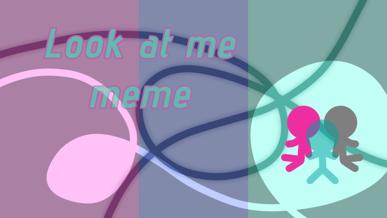 Look At Me! | Animation Meme | - YouTube
