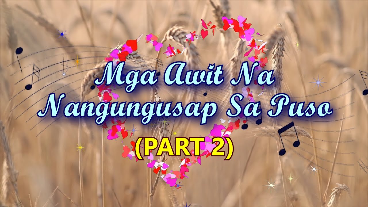 MGA AWIT NA NANGUNGUSAP SA PUSO Part 2 - YouTube