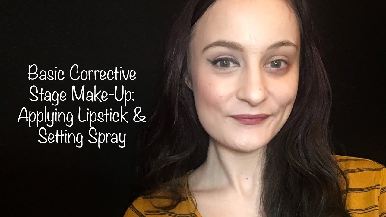Basic Corrective Stage Make-Up: Applying Lipstick & Setting Spray - YouTube