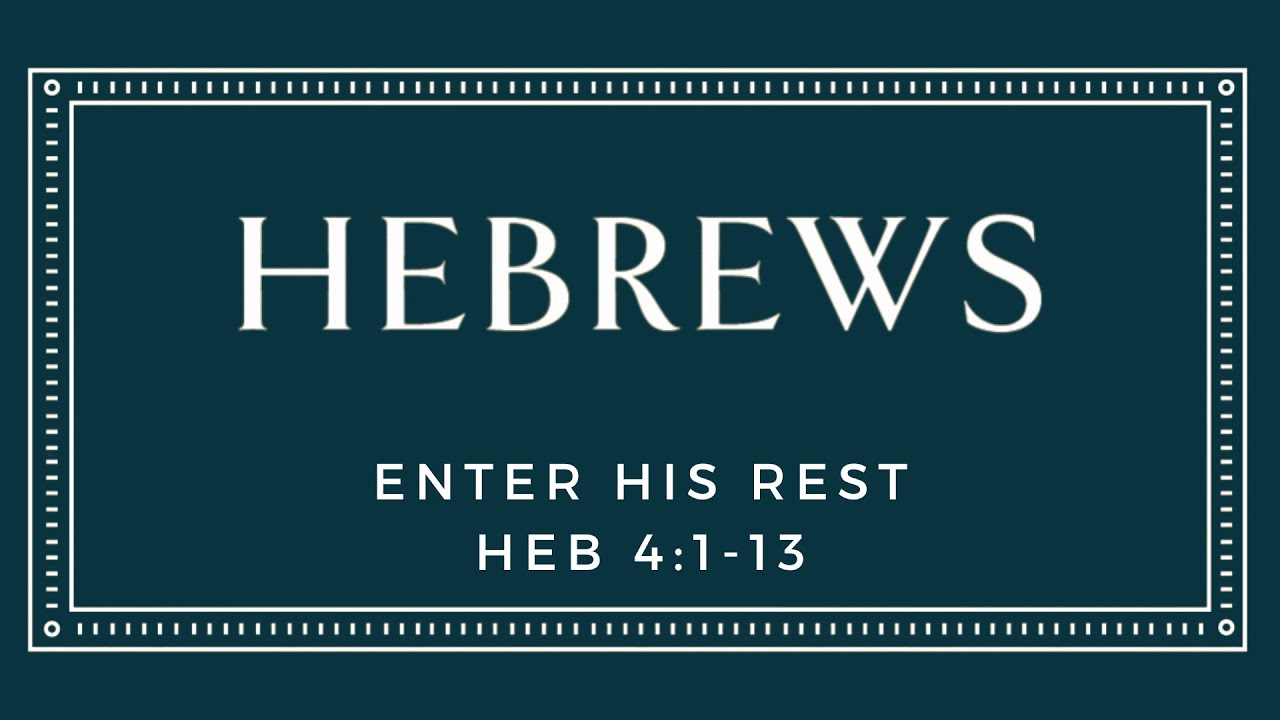 Enter His Rest --- Hebrews 4:1-13 - YouTube