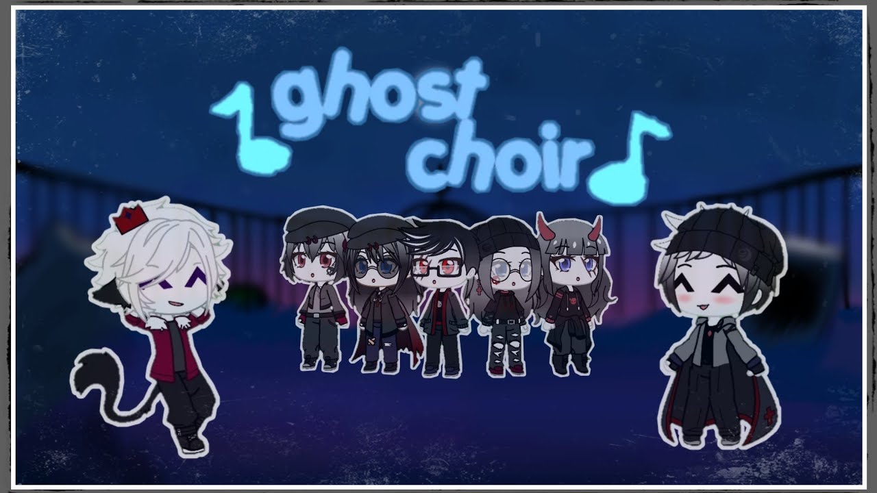 GHOST CHOIR VERSION GACHA CLUB 👻 🎵 - YouTube