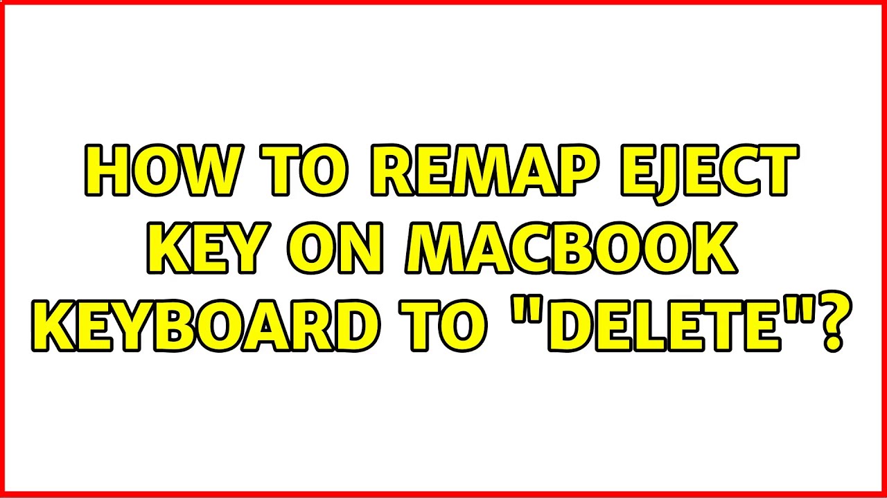 How to remap eject key on MacBook keyboard to "delete"? (4 Solutions ...