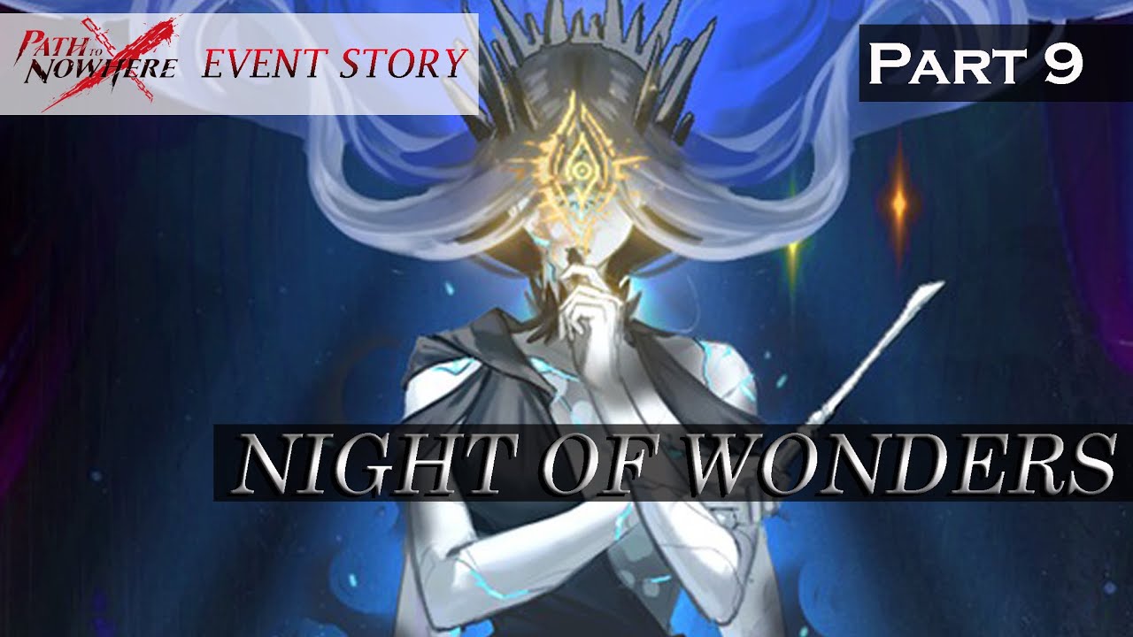 Path to Nowhere Event Story: Night of Wonders Part 9 - YouTube