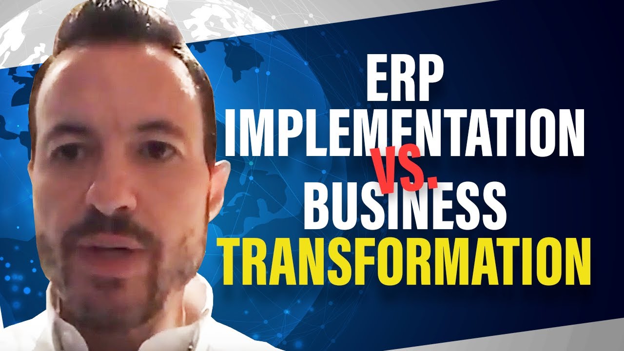 What is the Difference Between ERP Implementation and Business Transformation? - YouTube