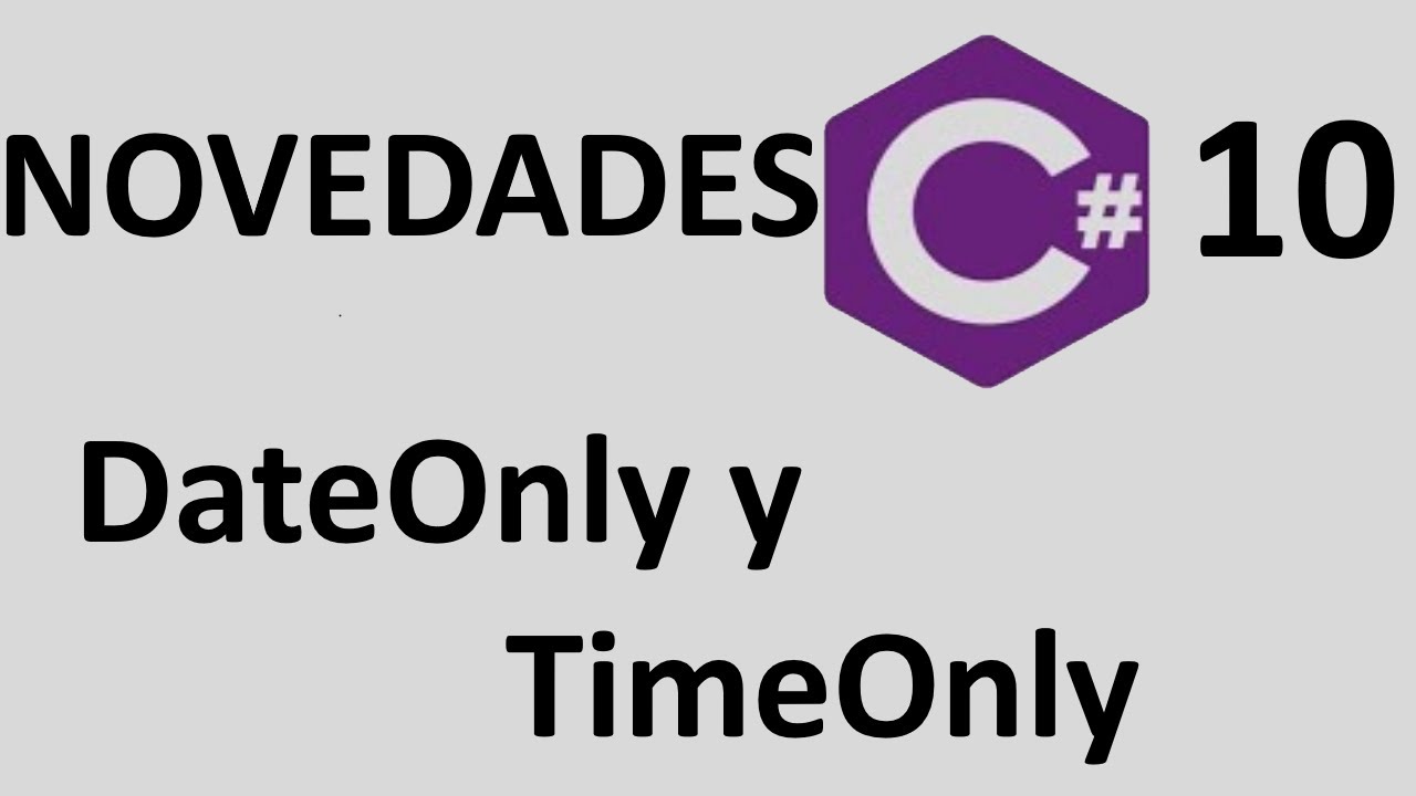 Novedades c#10.DateOnly y TimeOnly - YouTube