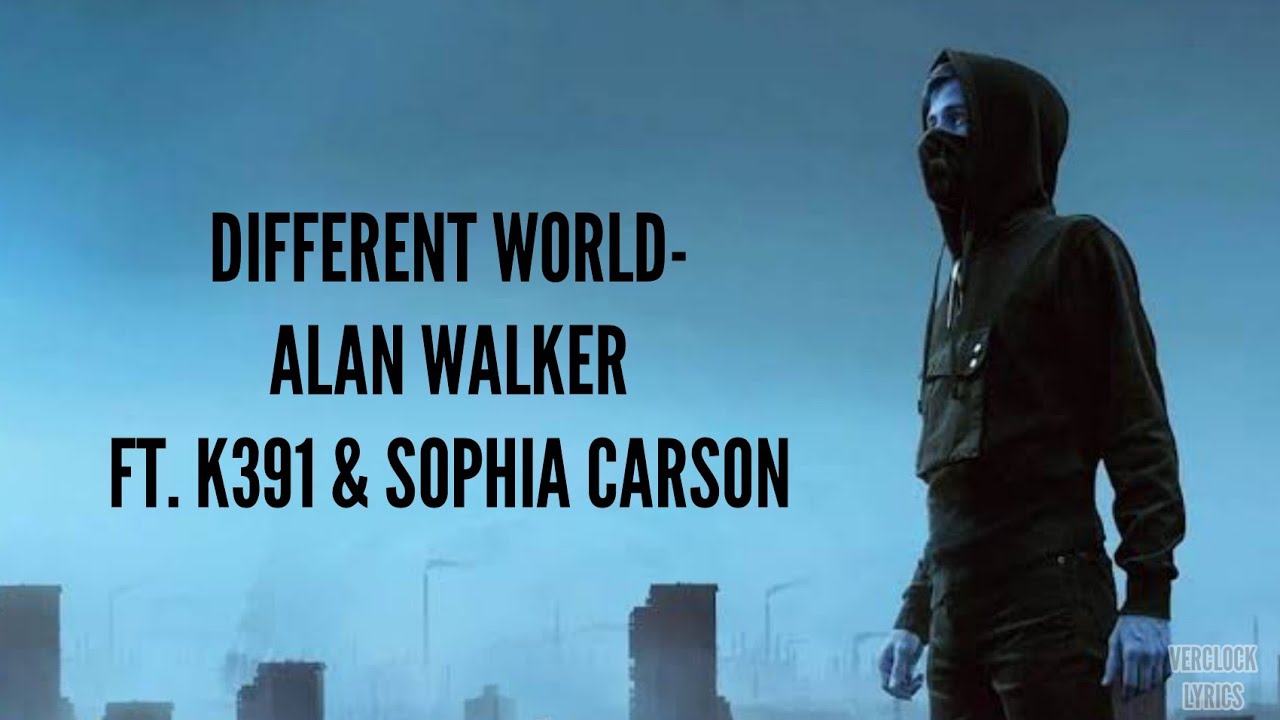 Different World - Alan Walker ft. K391 & Sophia Carson (Lyrics) - YouTube