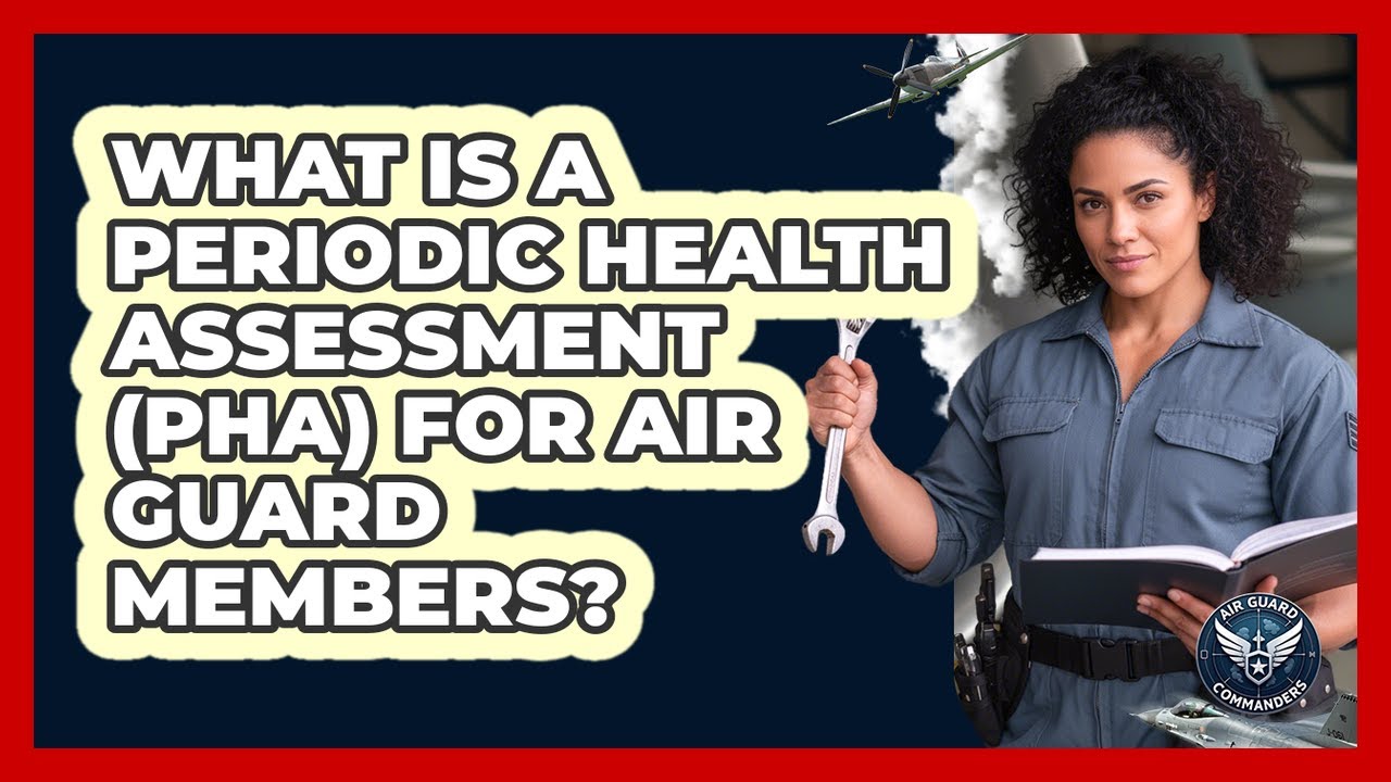 What Is A Periodic Health Assessment (PHA) For Air Guard Members? - Air ...